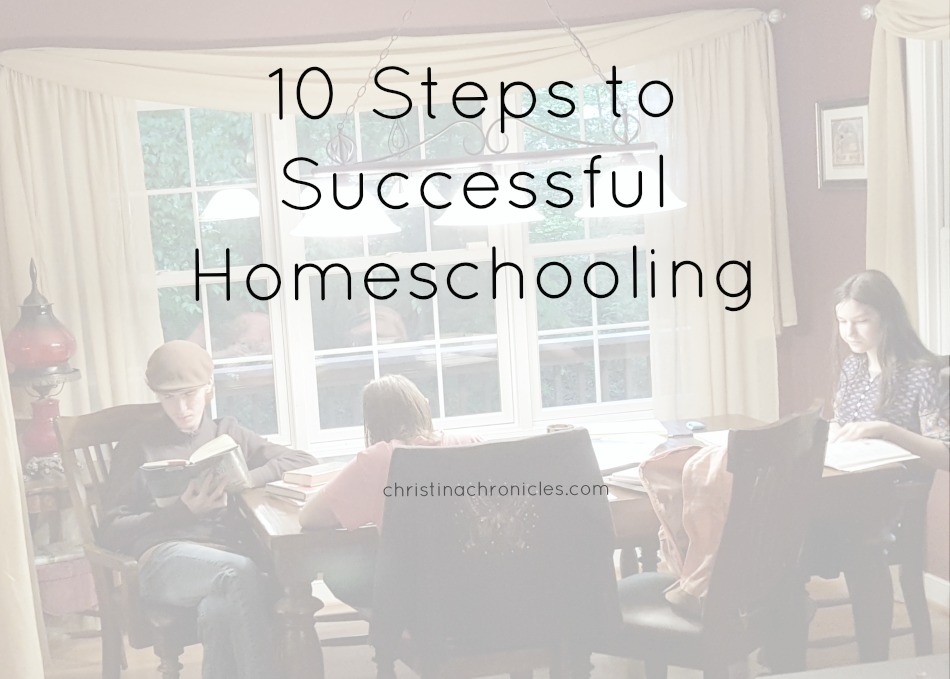 10 Steps to Successful Homeschooling | Christina Chronicles